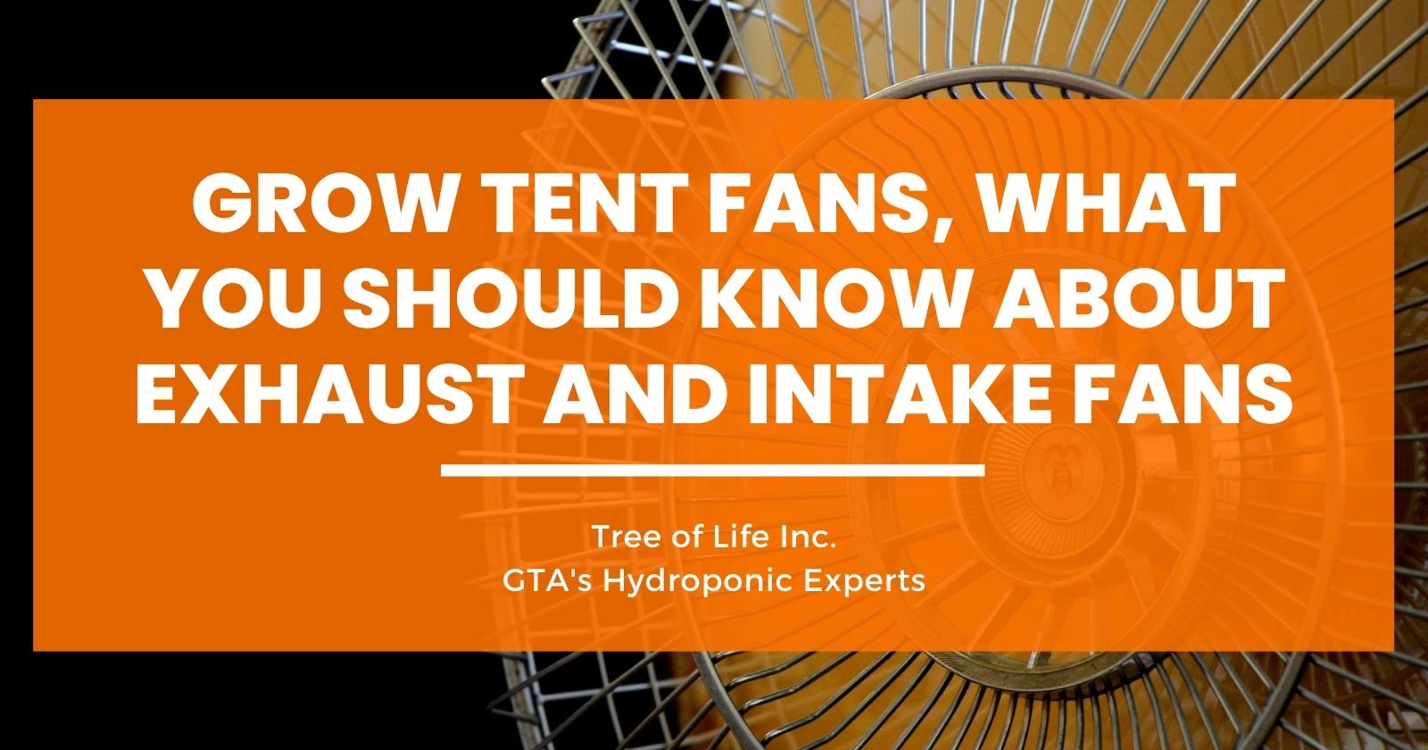 Grow Tent Fans, What You Should Know about Exhaust and Intake Fans ...